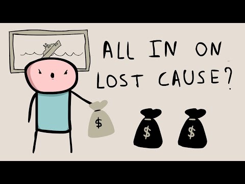 Why do you go all in on lost causes? - Sunk Cost Fallacy