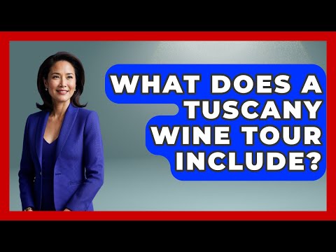 What Does A Tuscany Wine Tour Include? - Western Europe Explorer