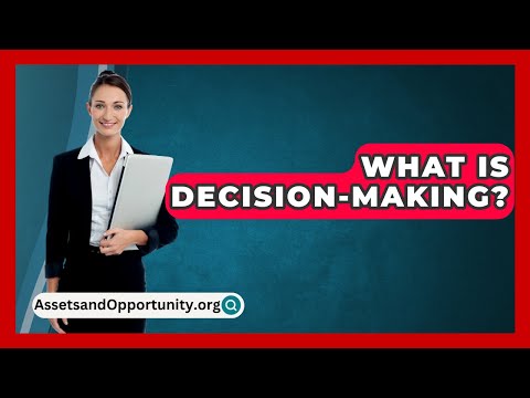 What Is Decision-Making? - AssetsandOpportunity.org