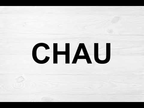 How To Pronounce Chau