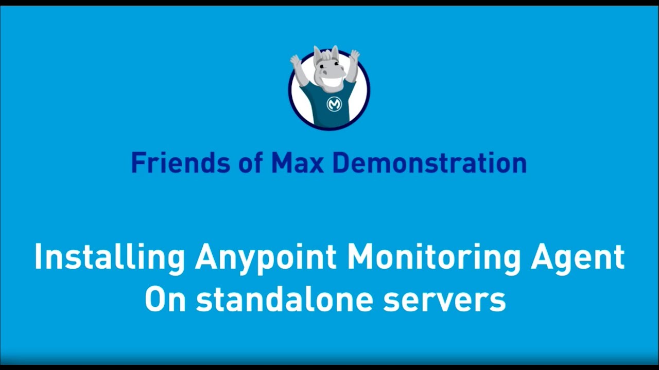Installing Anypoint Monitoring Agent on Standalone Servers Demonstration | Friends of Max