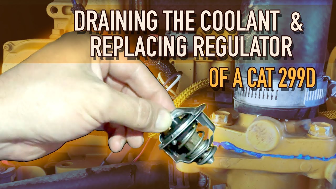 Coolant Draining & Thermostat / Regulator Replacement on CAT 299D