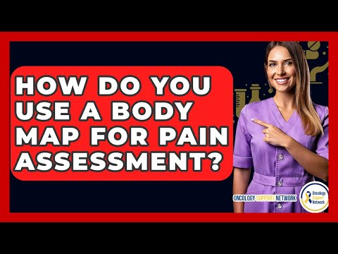 How Do You Use A Body Map For Pain Assessment? - Oncology Support Network