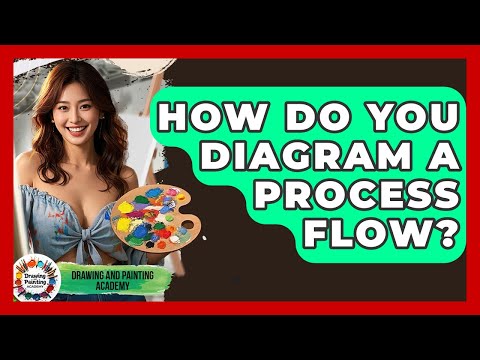 How Do You Diagram A Process Flow? - Drawing and Painting Academy