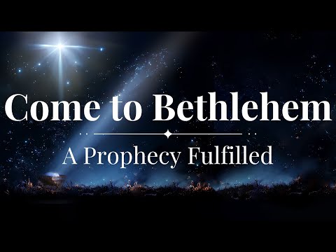 Come to Bethlehem: A Prophecy Fulfilled – Bill Rudge Ministries