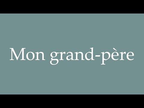 How to Pronounce ''Mon grand-père'' (My grandfather) Correctly in French