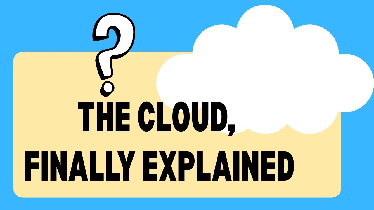 The Cloud, Finally Explained.