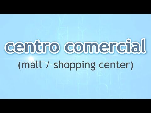 How to Pronounce Mall / Shopping Center (Centro Comercial) in Spanish