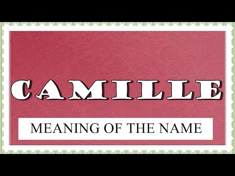 MEANING OF THE NAME CAMILLE, FUN FACTS, HOROSCOPE