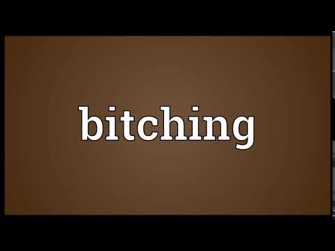 Bitching Meaning | Wordogram