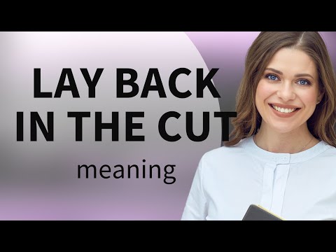 Unraveling Slang: The Essence of "Lay Back in the Cut"