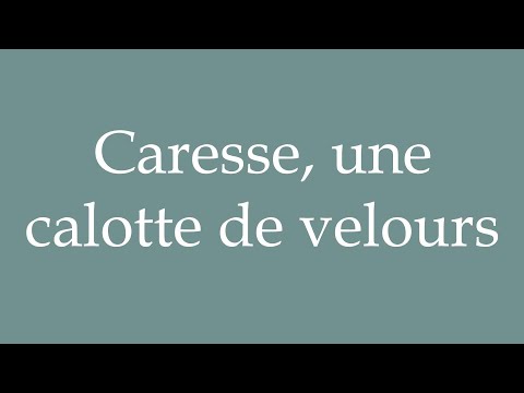 How to Pronounce ''Caresse, une calotte de velours'' (Caress: a velvet skullcap) in French