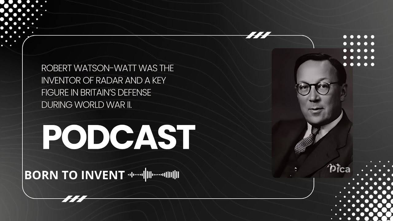 Robert Watson-Watt – The Man Who Saw the Invisible