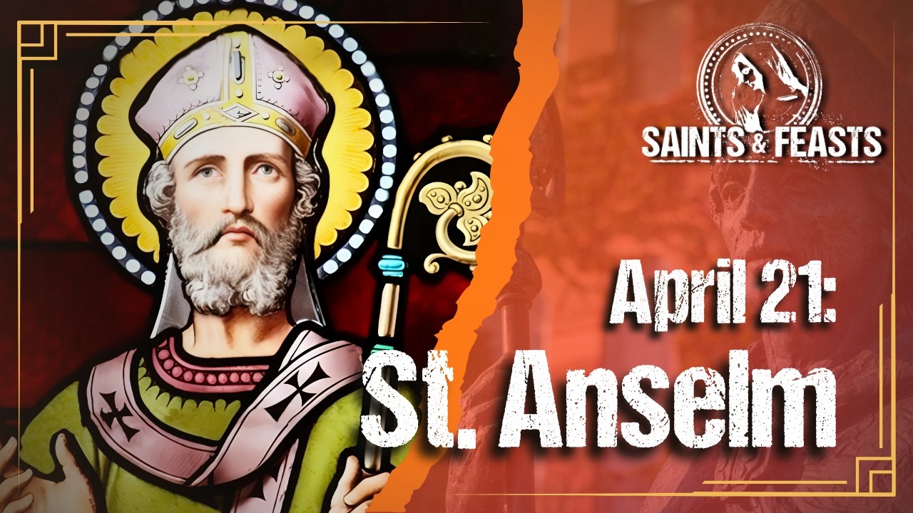 April 21: St. Anselm, Bishop & Doctor