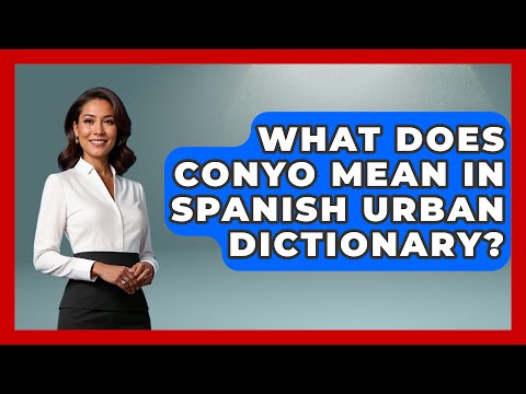 What Does Conyo Mean In Spanish Urban Dictionary? - The Language Library