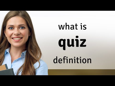 Quiz • meaning of QUIZ
