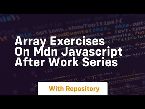 Array exercises on mdn javascript after work series