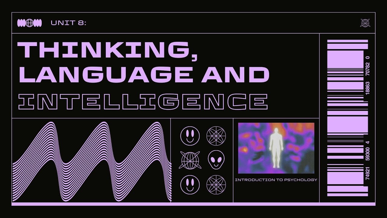 UNIT 8 : Thinking, Language and Intelligence
