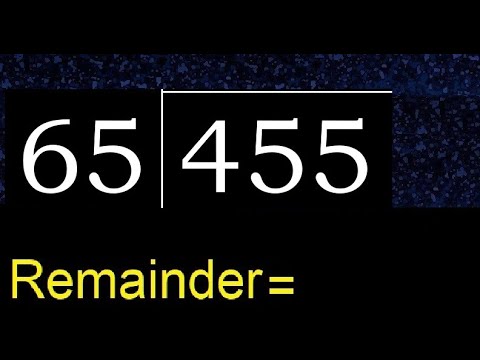 Divide 455 by 65 , remainder . Division with 2 Digit Divisors . How to do