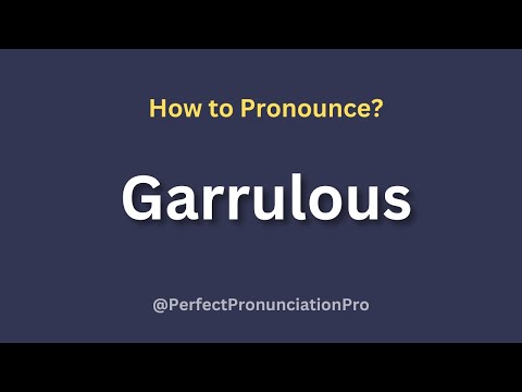 How to Pronounce Garrulous? (With meaning)
