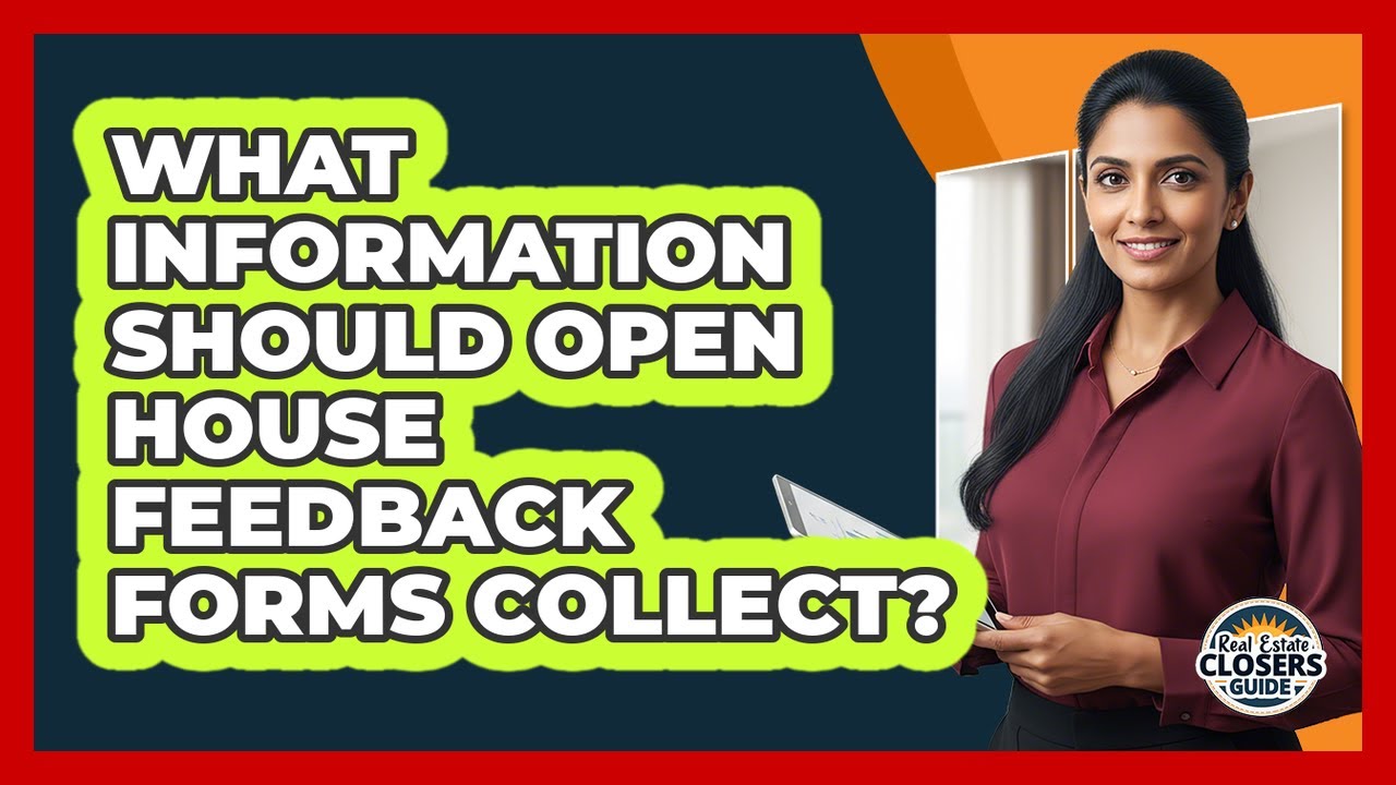 What Information Should Open House Feedback Forms Collect?