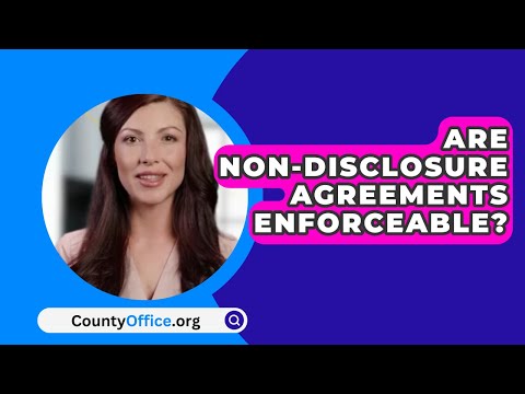 Are Non-Disclosure Agreements Enforceable? - CountyOffice.org