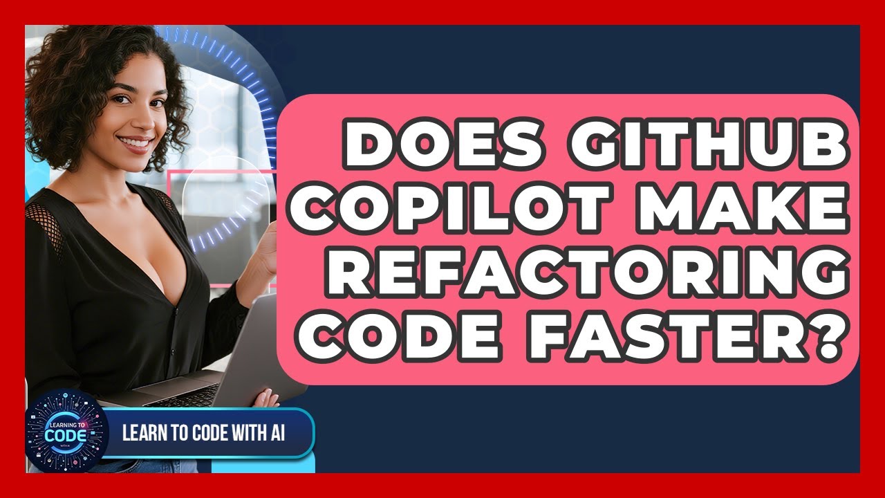 Does GitHub Copilot Make Refactoring Code Faster? - Learning To Code With AI