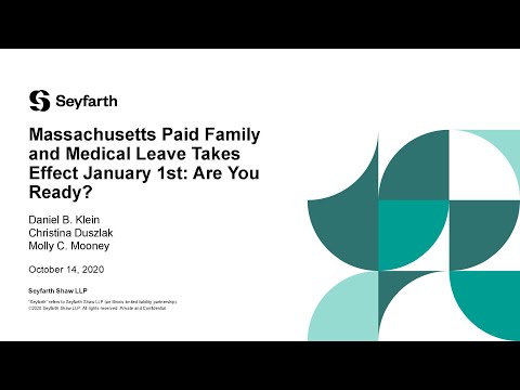 Seyfarth Webinar: Massachusetts Paid Family and Medical Leave Takes Effect January 1st Are You Ready