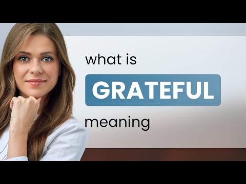 Grateful | definition of GRATEFUL
