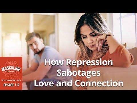 How Emotional Repression Sabotages Love and Connection - 117 Masc Psychology Podcast w/ David Tian
