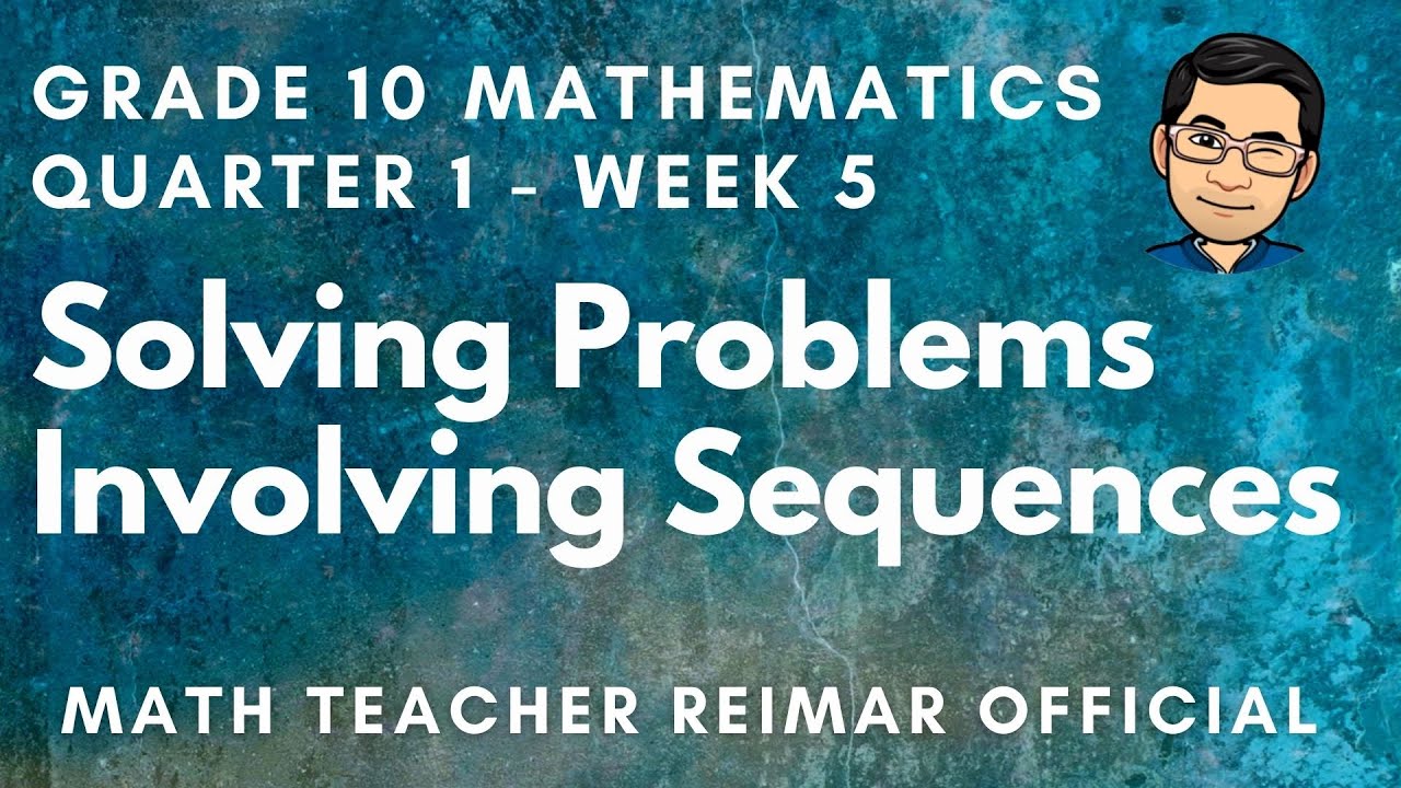 SOLVING PROBLEMS INVOLVING SEQUENCES (TAGALOG VERSION) | MATH 10 | MELCS Q1 – W5 | TEACHER REIMAR