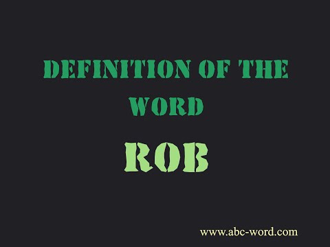 Definition of the word "Rob"