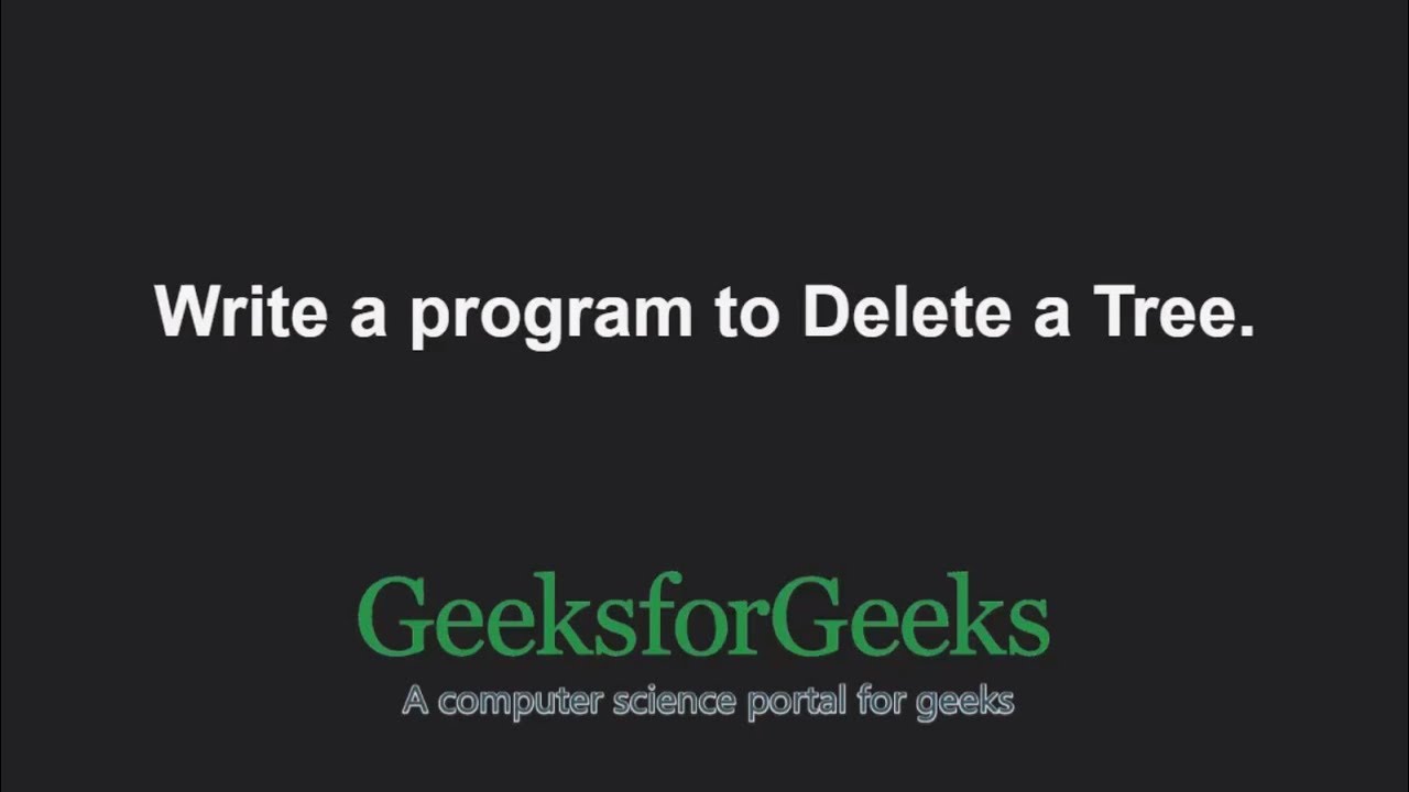 Program to Delete a Tree | GeeksforGeeks
