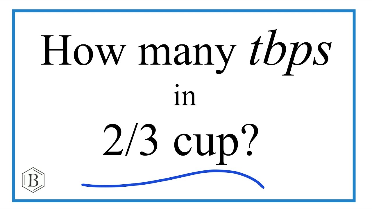 How Many Tablespoons are in Two Thirds (2/3) Cup?