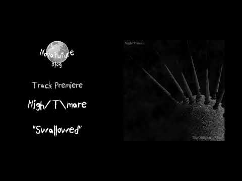 Nigh/T\ mare  - Swallowed [KNTRLMKN07 | Kontralamakina | Premiere]