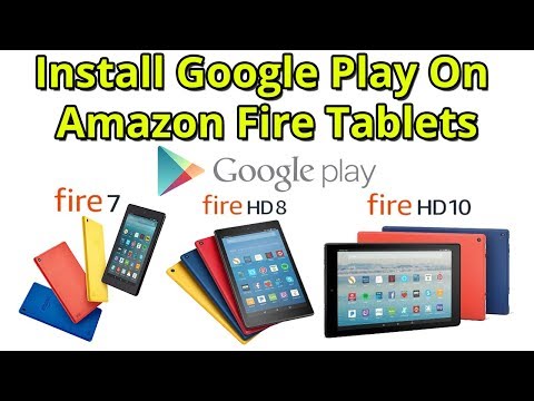 Install Google Play On Amazon Fire Tablets 7 HD 8 Or HD 10 NO ROOT