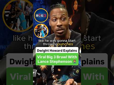 Dwight Howard Explains Viral Big 3 Brawl With Lance Stephenson 🤦🏽♂️