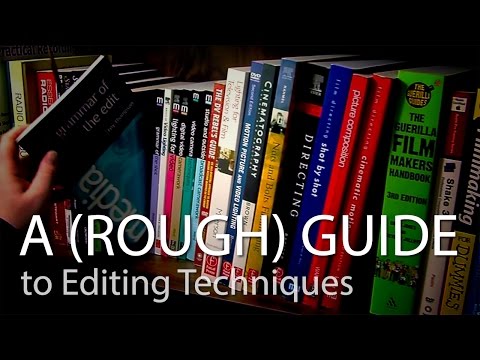 A (VERY Rough) Guide to Editing Techniques