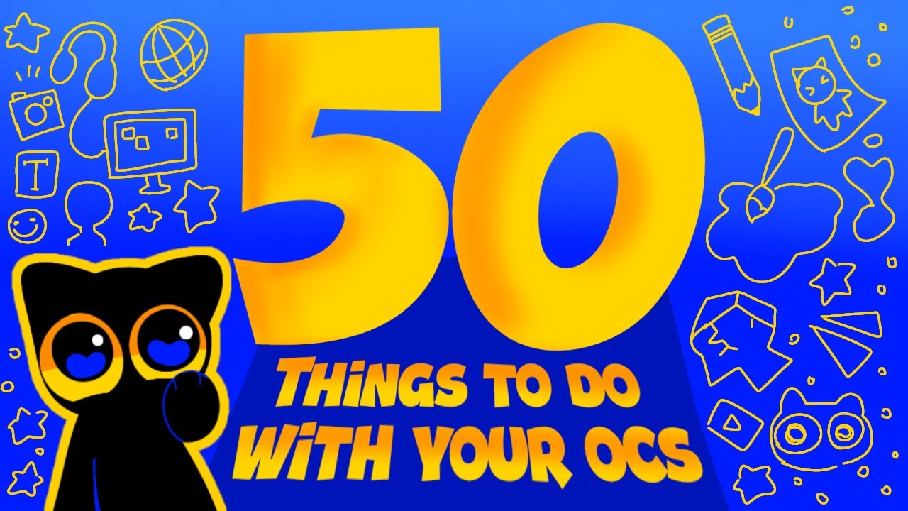 50 THINGS you can do with your OCs!