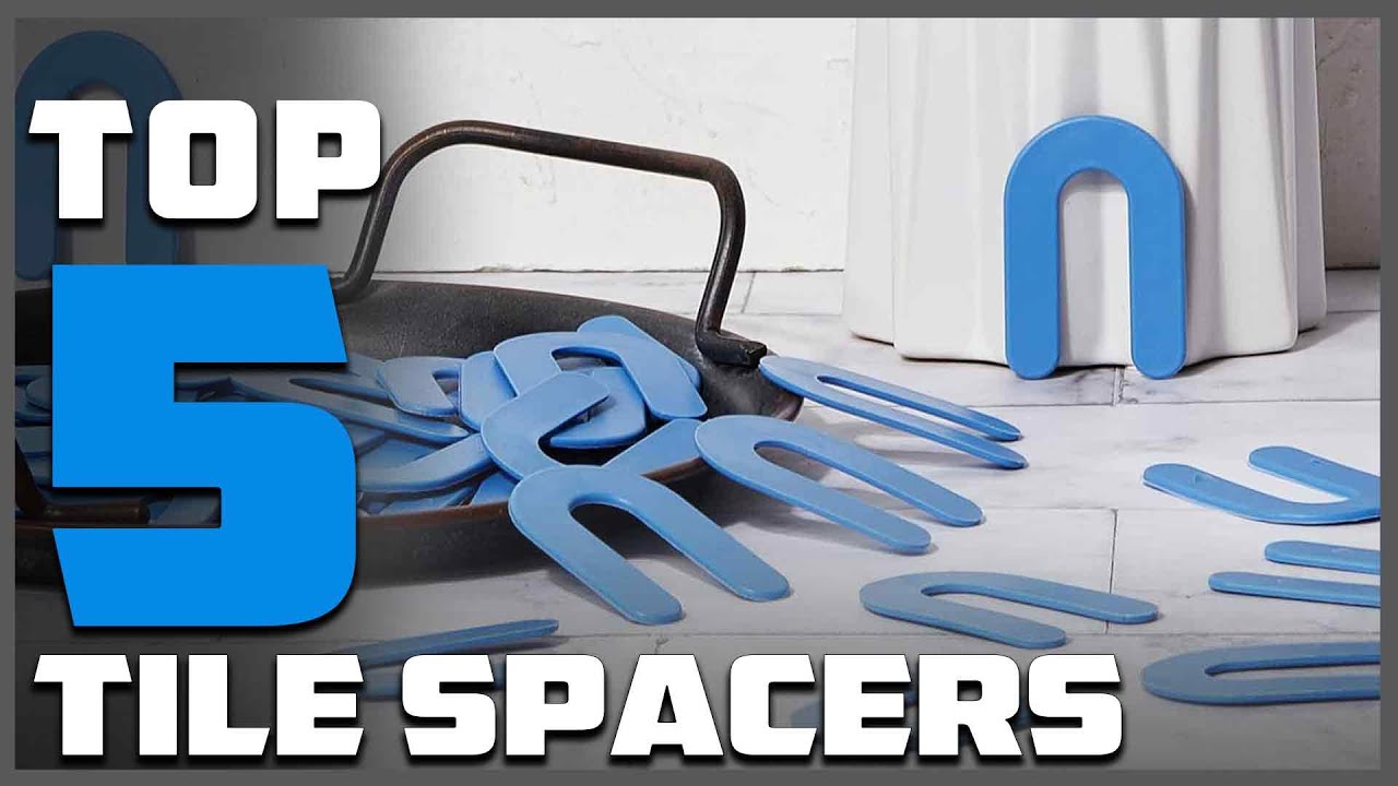 Top 5 Best Tile Spacers in 2025 | Expert Reviews, Our Top Choices