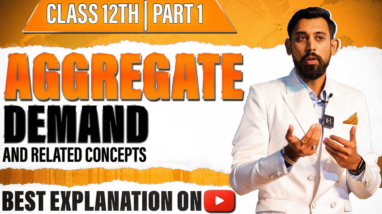 Aggregate demand and related concepts | Macroeconomics | Class 12 | chapter 7 | Part 1