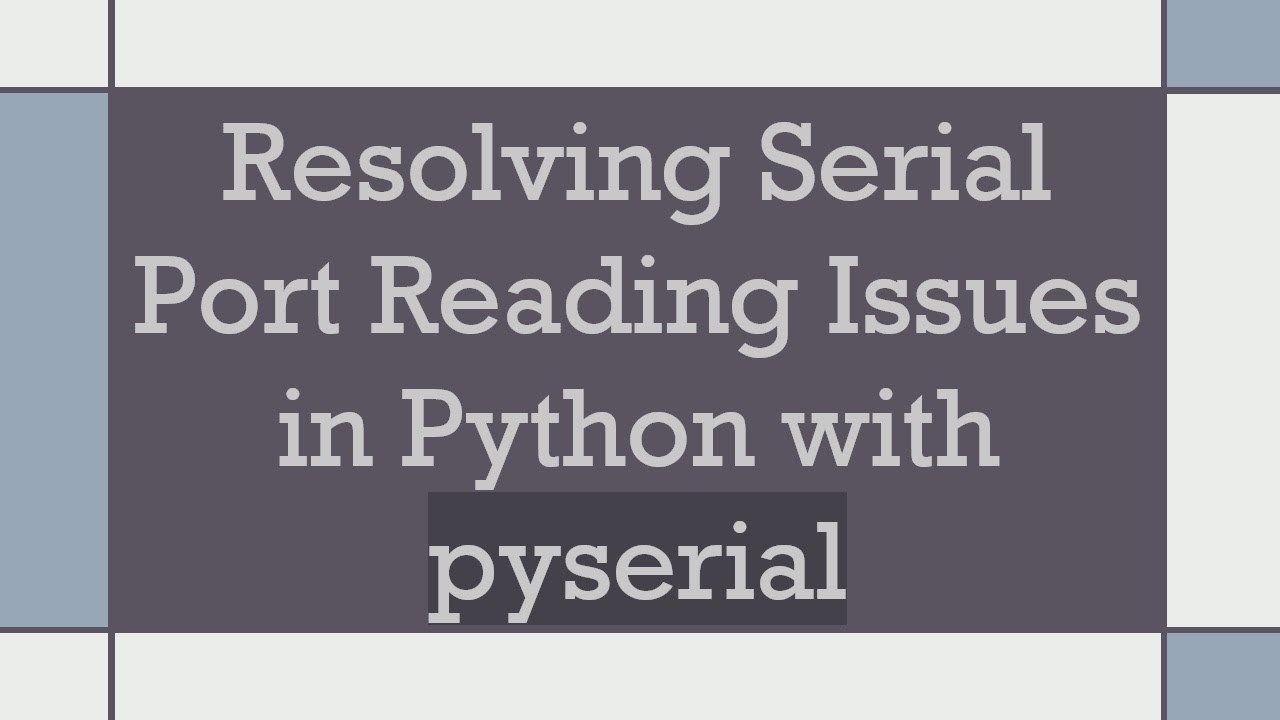 Resolving Serial Port Reading Issues in Python with pyserial
