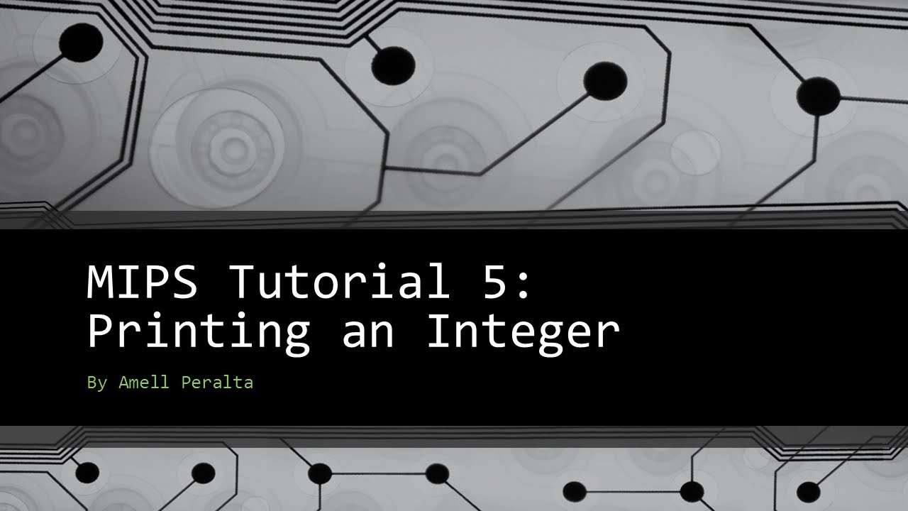 MIPS Tutorial 5   Printing an Integer