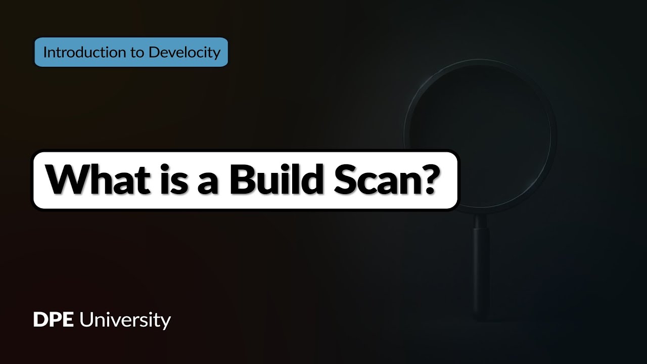 What is a Build Scan? - How to Use Build Scan - DPE University