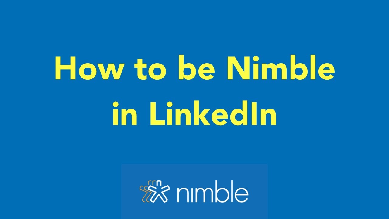 How to be Nimble in LinkedIn