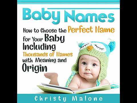 Baby Names: How to Choose the Perfect Name for Your Baby Including Thousands of Names with Meaning