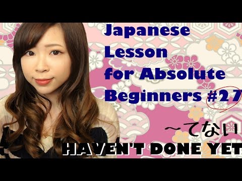 #27 Haven't done yet (てない) ┃Japanese Beginner Lesson