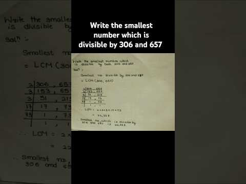 Write the smallest number which is divisible by 306 and 657#maths #classx #real numbers#important