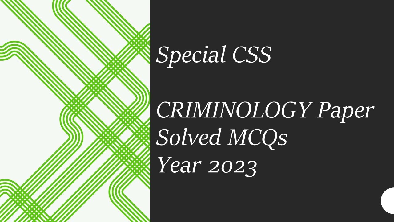 Special CSS CRIMINOLOGY Paper Solved MCQs Year 2023 || Objectie Part