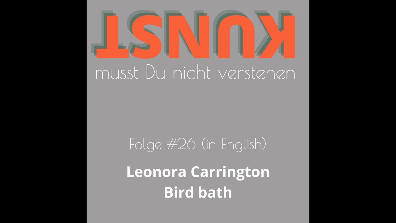 Bird bath - Leonora Carrington, Folge #26 (English)